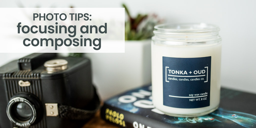 Product Photography: Focusing and Composing Your Shot - CandleScience