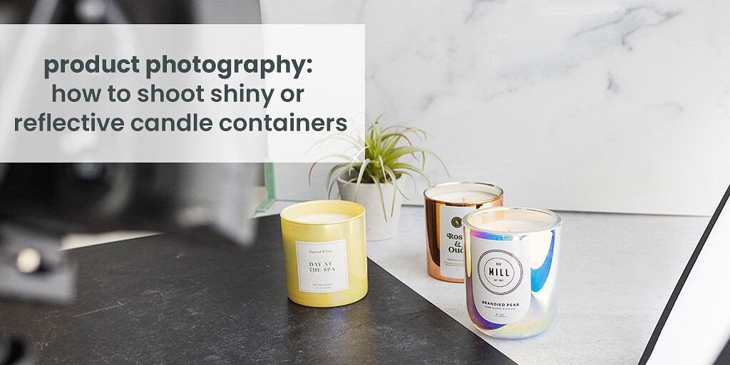 Product photography: how to shoot shiny or reflective candle containers ...