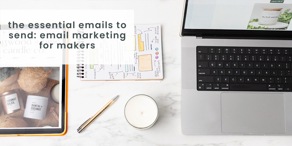 The essential emails to send: email marketing for makers - CandleScience